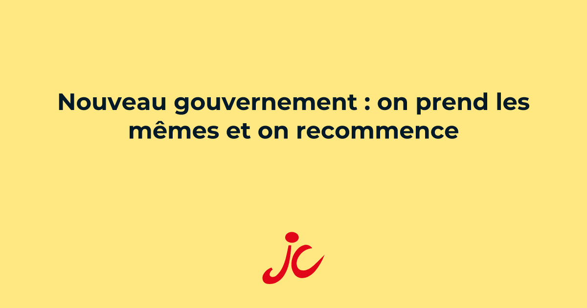 Nouveau gouvernement : on prend les mêmes et on recommence